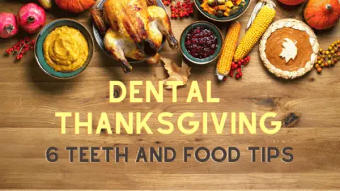 Dental Thanksgiving: 6 Teeth and Food Tips - Dental Meal Plans