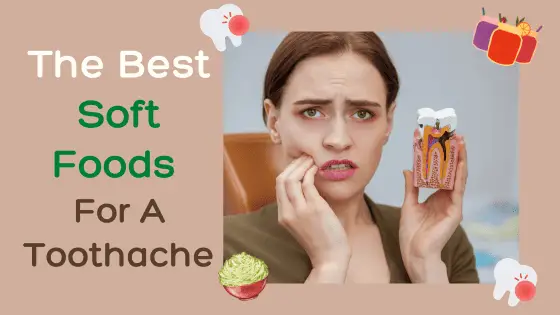 The Best Soft Foods For Toothache - Dental Meal Plans